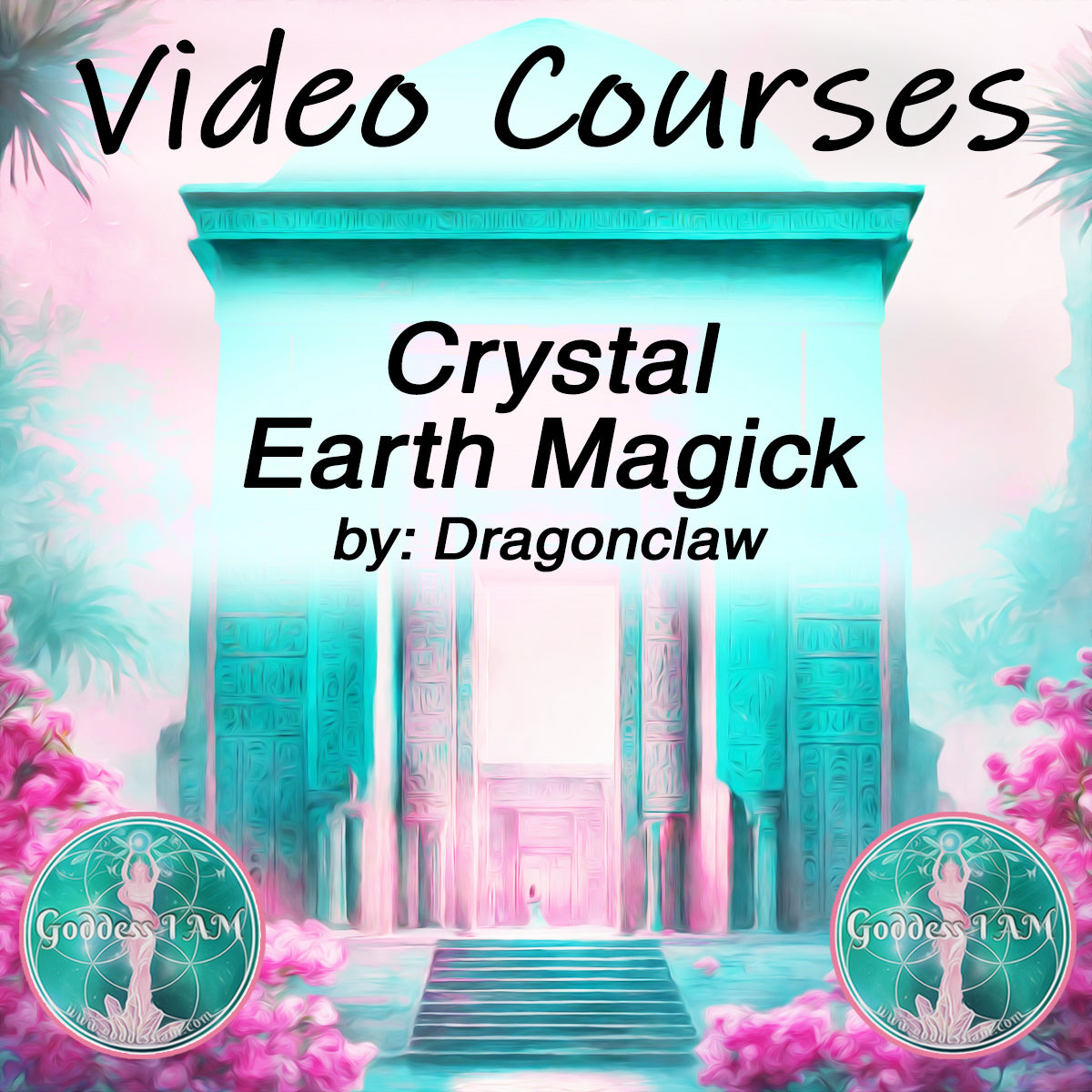 Crystal Earth Magick - VIDEO COURSE – Goddess I AM