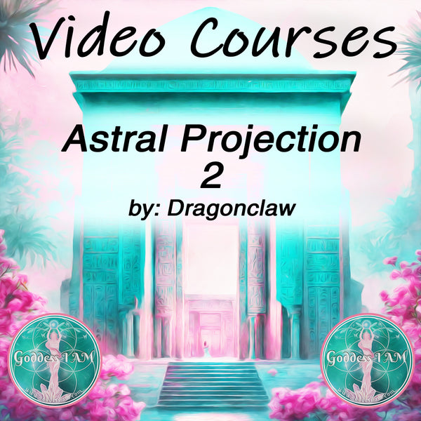 Astral Projection 2 - VIDEO COURSE – Goddess I AM